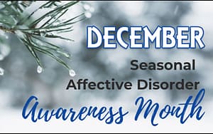 December is Seasonal Affective Disorder (SAD) Awareness Month | My ...